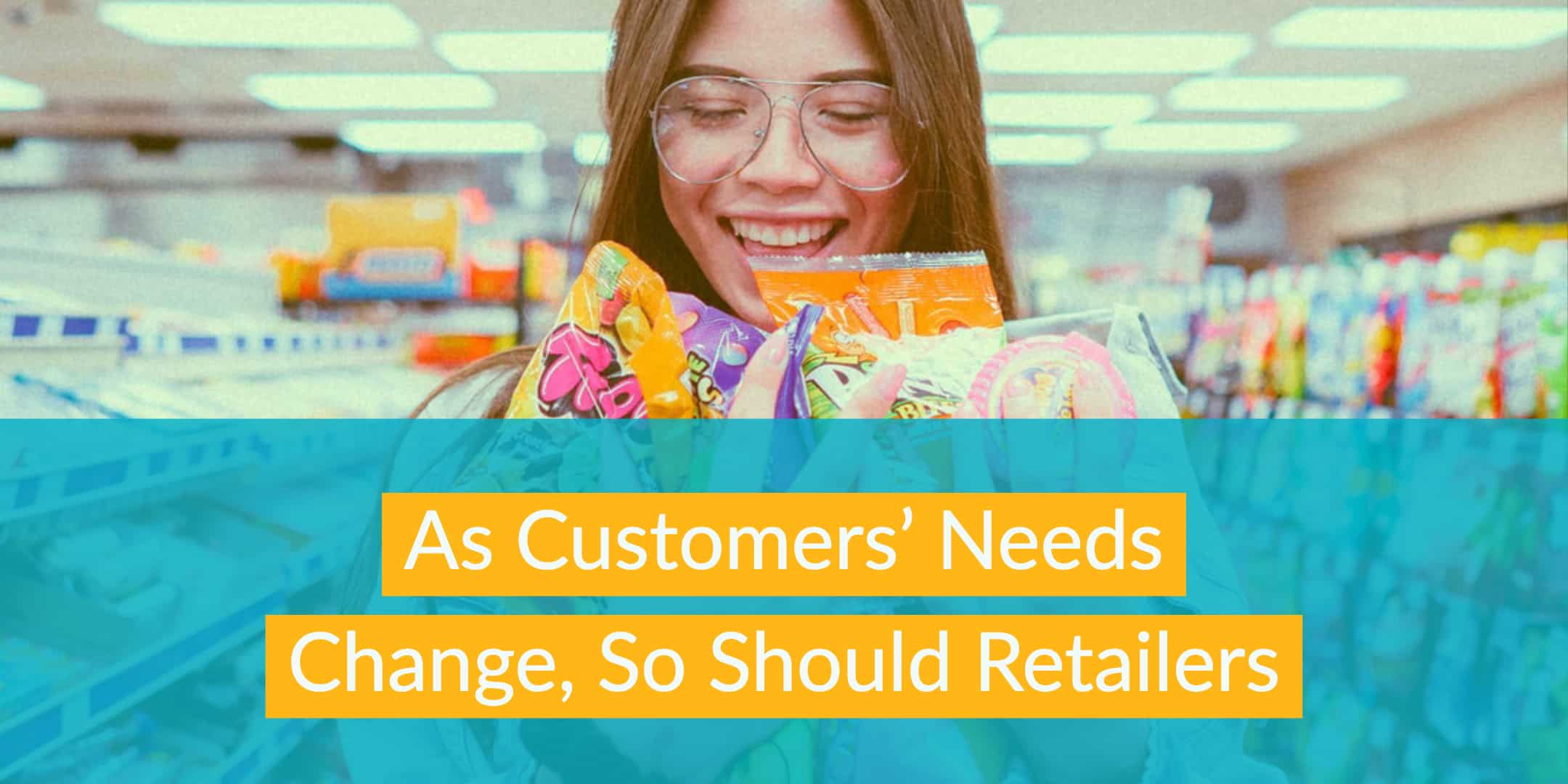 As Customers' Needs Change, So Should Retailers - StrasGlobal